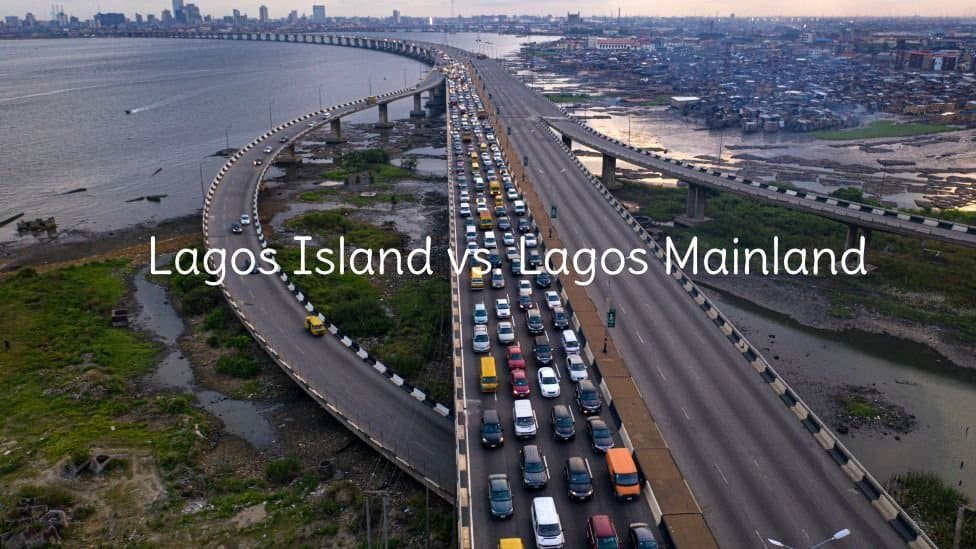 Lagos Island vs. Lagos Mainland: Where Is Better for You?