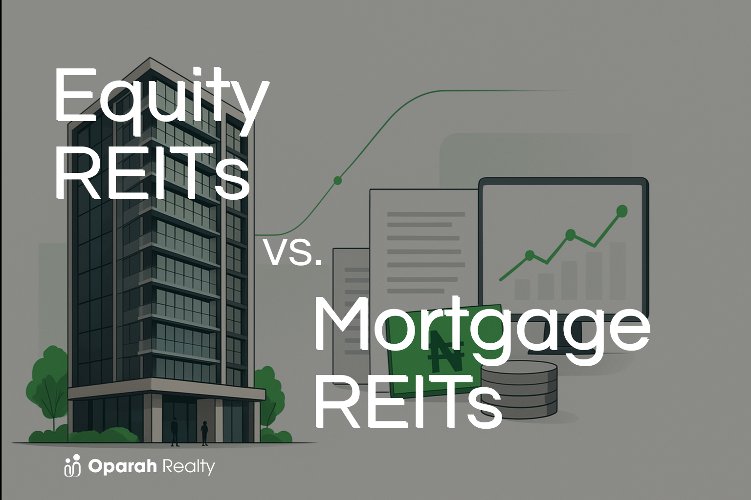 Equity REITs vs. Mortgage REITs: Which Is Right for You?